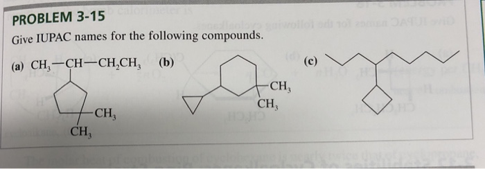 Solved PROBLEM 3-15 Give IUPAC names for the following | Chegg.com