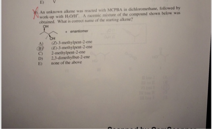 Solved E) V An unknown alkene was reacted with MCPBA in | Chegg.com