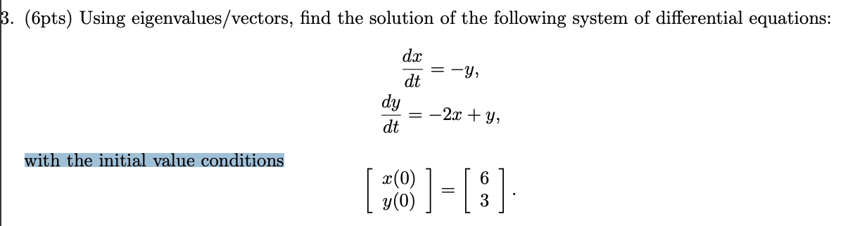 Solved 3. (6pts) Using eigenvalues/vectors, find the | Chegg.com
