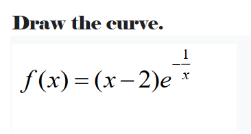 Solved Draw the curve. 1 f(x)=(x-2) * | Chegg.com