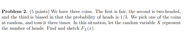 Solved Problem 2. (5 points) We have three coins. The first | Chegg.com