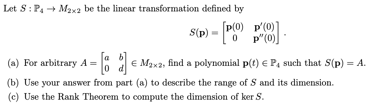 Solved Let S:P4→M2×2 be the linear transformation defined by | Chegg.com