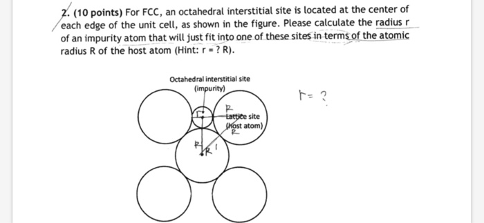 Solved 2.(10 points) For FCC, an octahedral interstitial | Chegg.com