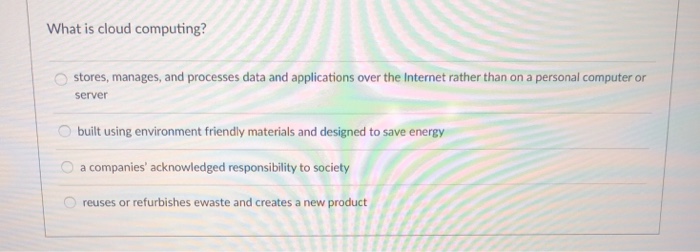 Solved What is cloud computing? O stores, manages, and | Chegg.com