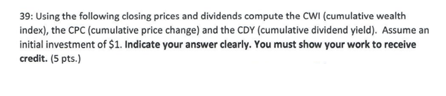 Solved 39: Using the following closing prices and dividends | Chegg.com