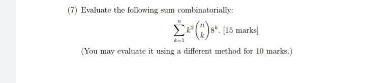 Solved (7) Evaluate the following sum combinatorially: *** | Chegg.com