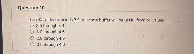 Question 10The pKa of lactic acid is 3.9. ﻿A lactate | Chegg.com