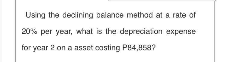 Solved Using the declining balance method at a rate of 20% | Chegg.com