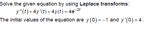 Solved Solve the given equation by using Laplace transforms: | Chegg.com