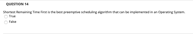 Solved QUESTION 14 Shortest Remaining Time First is the best | Chegg.com