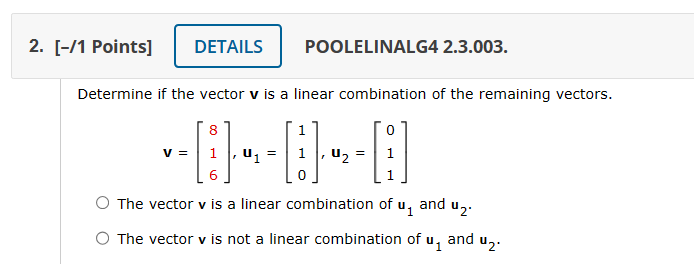 Solved Determine if the vector v is a linear combination of | Chegg.com