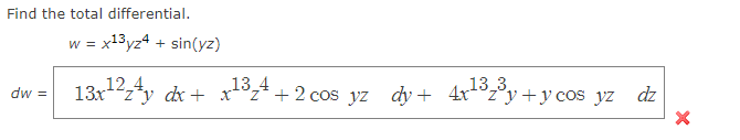 Solved Find the total differential. w = x13 yz4 + sin(yz) = | Chegg.com