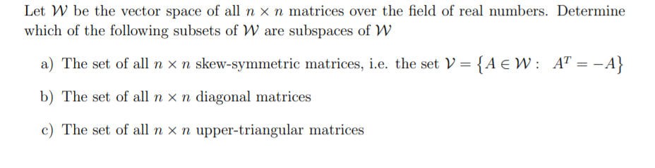 Solved Let W be the vector space of all n x n matrices over | Chegg.com