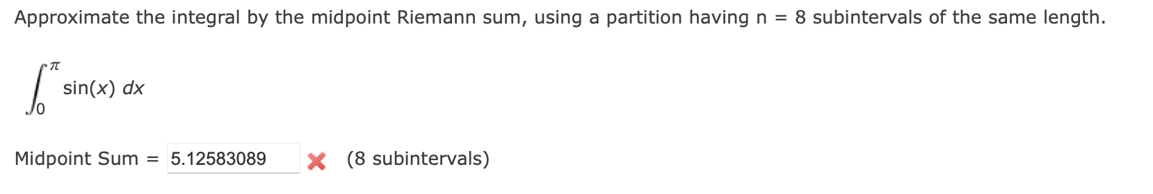Solved Approximate the integral by the midpoint Riemann sum, | Chegg.com
