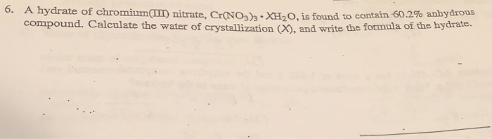 Solved A hydrate of chromium(my nitrate, Cr(NO3)-XH20, is | Chegg.com