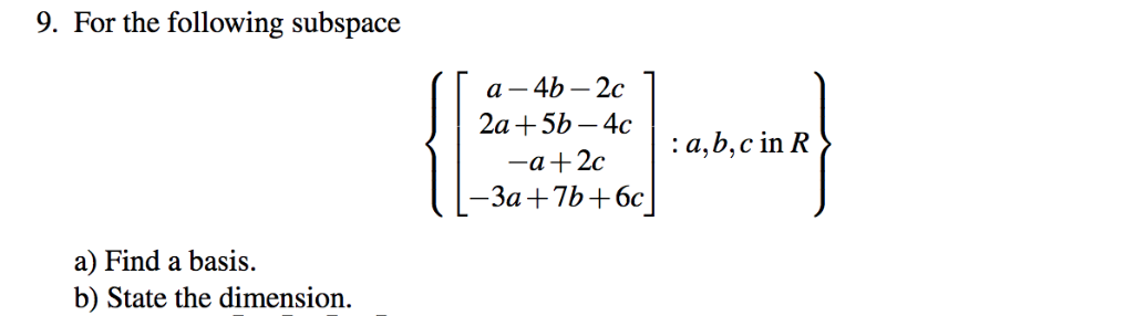 Solved 9. For the following subspace a-4b -2c :a,b,c -a +2c | Chegg.com