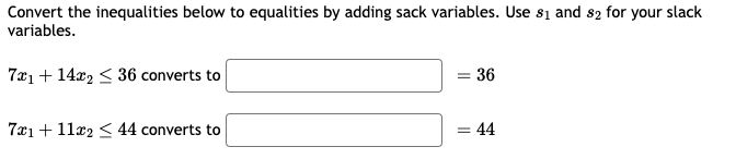 Solved Convert the inequalities below to equalities by | Chegg.com