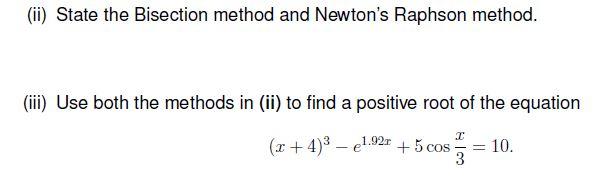 Solved (ii) State the Bisection method and Newton's Raphson | Chegg.com