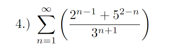 Solved 4.) ∑n=1∞(3n+12n−1+52−n) | Chegg.com