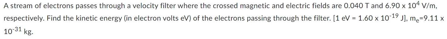 Solved A stream of electrons passes through a velocity | Chegg.com