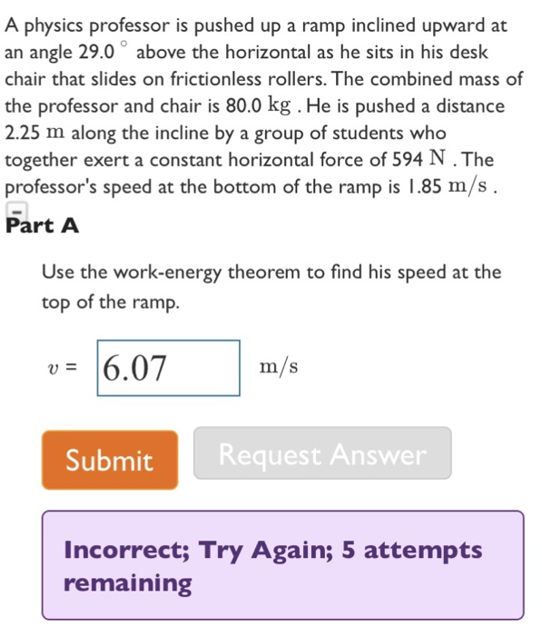 Solved A physics professor is pushed up a ramp inclined | Chegg.com