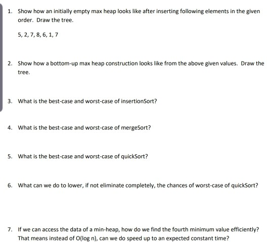 Solved 1. Show how an initially empty max heap looks like | Chegg.com