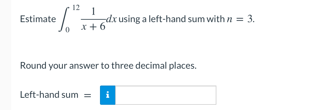 Solved Estimate lo 12 1 dx using a left-hand sum with n x + | Chegg.com
