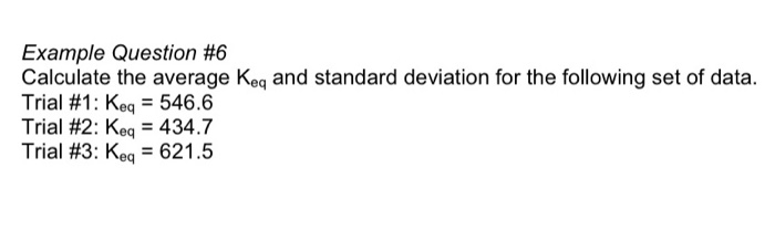 Solved Example Question #6 Calculate the average Keq and | Chegg.com