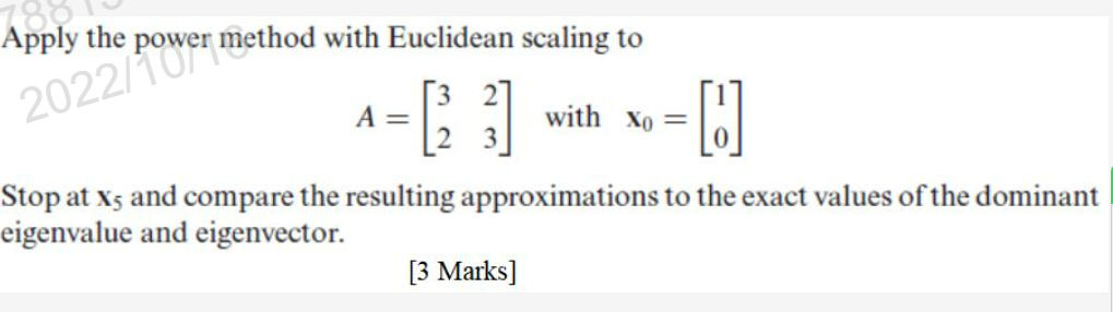 Solved Apply the power method with Euclidean scaling to | Chegg.com