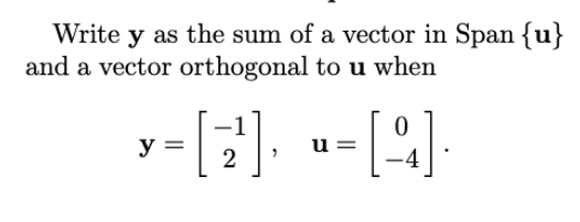 Solved Write y as the sum of a vector in Span {u} and a | Chegg.com Solved Write y as the sum of a vector in Span {u} and a | Chegg.com