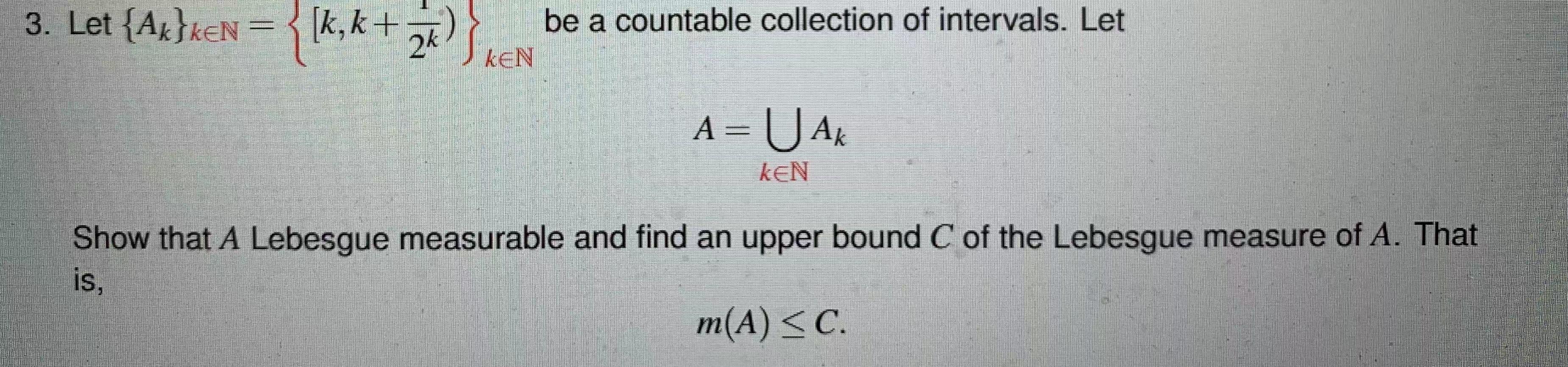 Solved 3. Let {Ak}keN = { [K,K+2k) KEN be a countable | Chegg.com