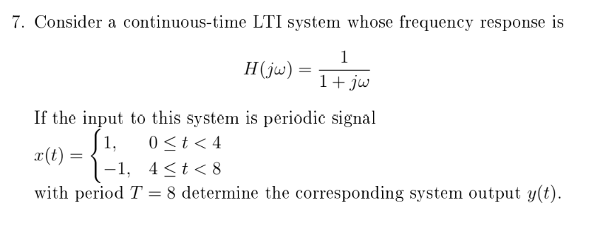 Solved 7. Consider a continuous-time LTI system whose | Chegg.com