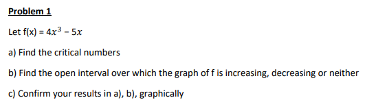 Solved Problem 1 Let f(x)=4x3−5x a) Find the critical | Chegg.com