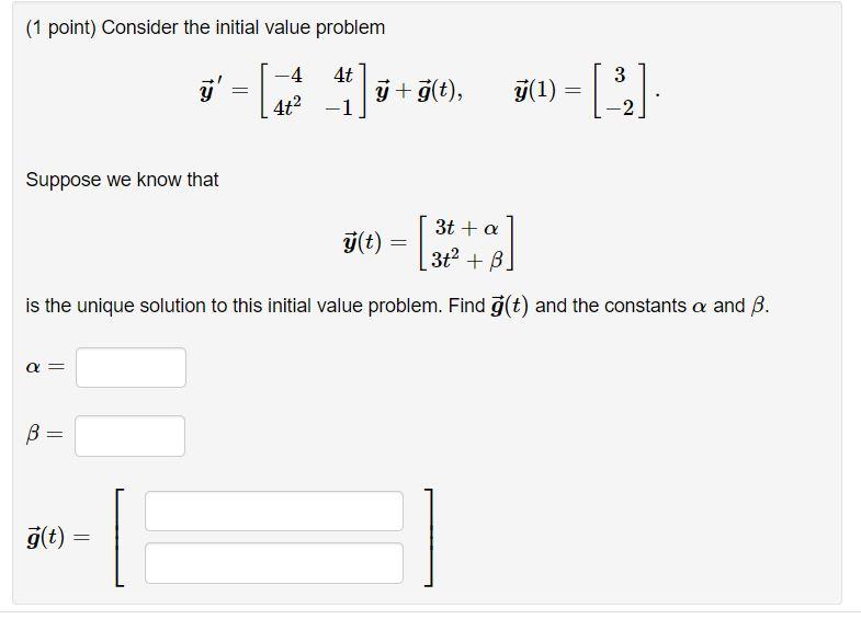 Solved (1 point) Consider the initial value problem 4t -1 | Chegg.com