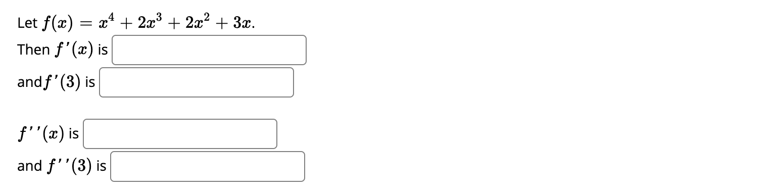 Solved Let f(x)=x4+2x3+2x2+3x.Then f'(x) ﻿isand f'(3) | Chegg.com