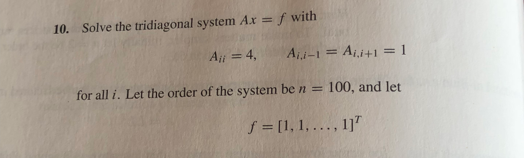 Solved 10. Solve the tridiagonal system Ax = f with An = 4, | Chegg.com