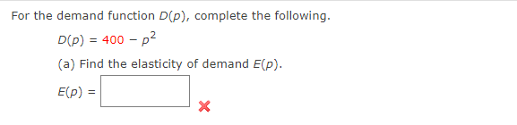 Solved For the demand function D(p), complete the following. | Chegg.com