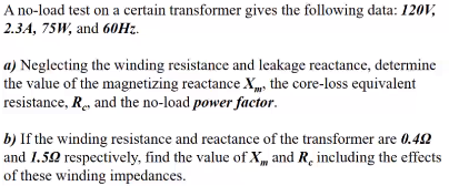 Solved A no-load test on a certain transformer gives the | Chegg.com