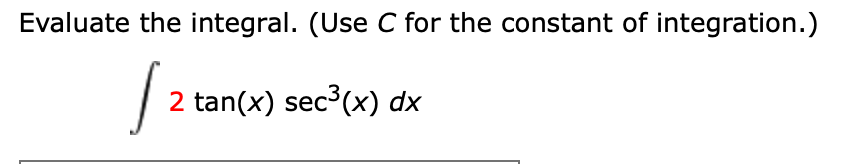 Solved Evaluate the integral. (Use C for the constant of | Chegg.com