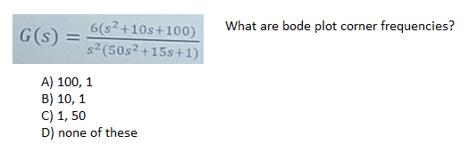 Solved What are bode plot corner frequencies? G(s) 6(s2 +10s | Chegg.com