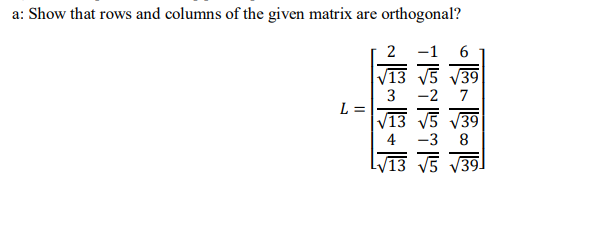 Solved a: Show that rows and columns of the given matrix are | Chegg.com
