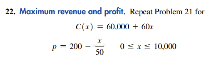 Solved 22. Maximum revenue and profit. Repeat Problem 21 for | Chegg.com