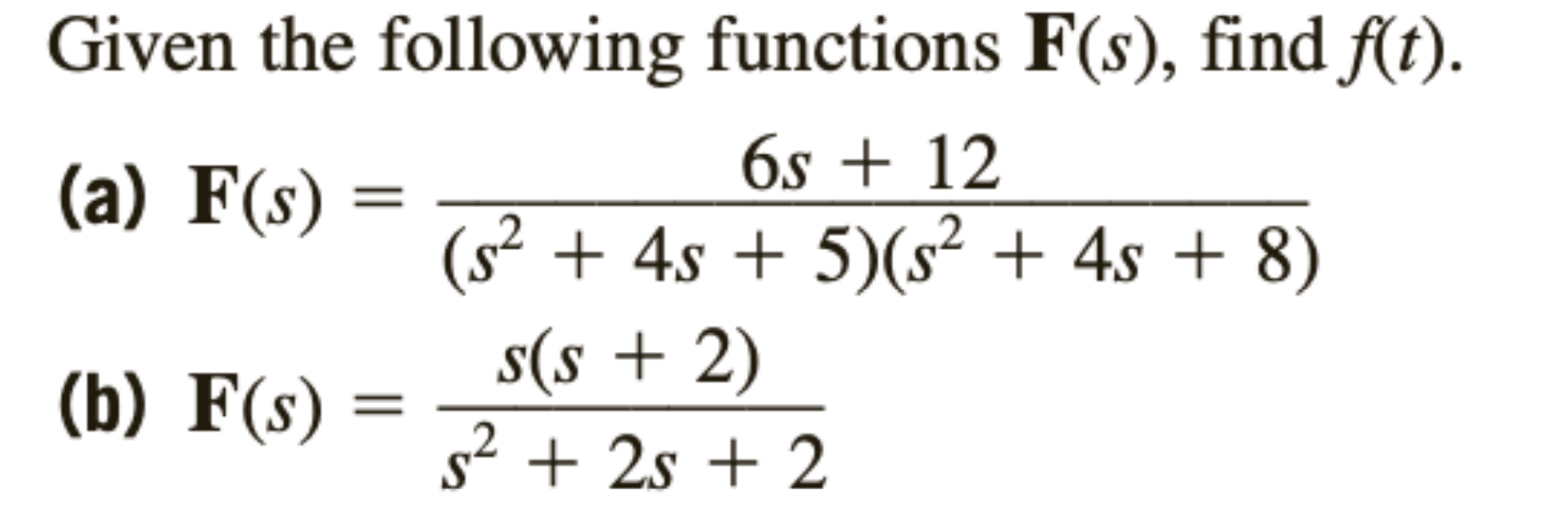 Solved Given the following functions F(s), find f(t). (a) | Chegg.com