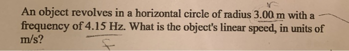 Solved An object revolves in a horizontal circle of radius | Chegg.com