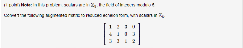 Solved (1 point) Note: In this problem, scalars are in Zg, | Chegg.com