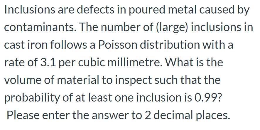 Solved Inclusions are defects in poured metal caused by | Chegg.com