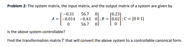 Solved Problem 2: The system matrix, the input matrix, and | Chegg.com