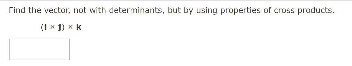 Solved Find the vector, not with determinants, but by using | Chegg.com