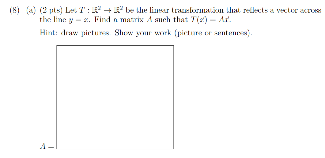 Solved (8) (a) (2 pts) Let T: R2 + R2 be the linear | Chegg.com