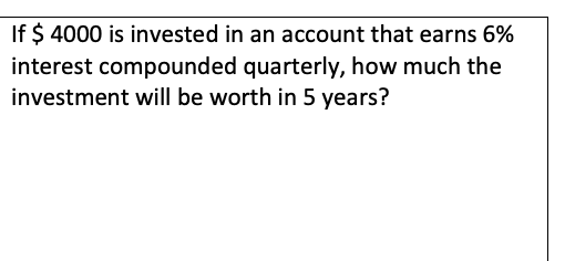 Solved How much money is invested now in an account that | Chegg.com